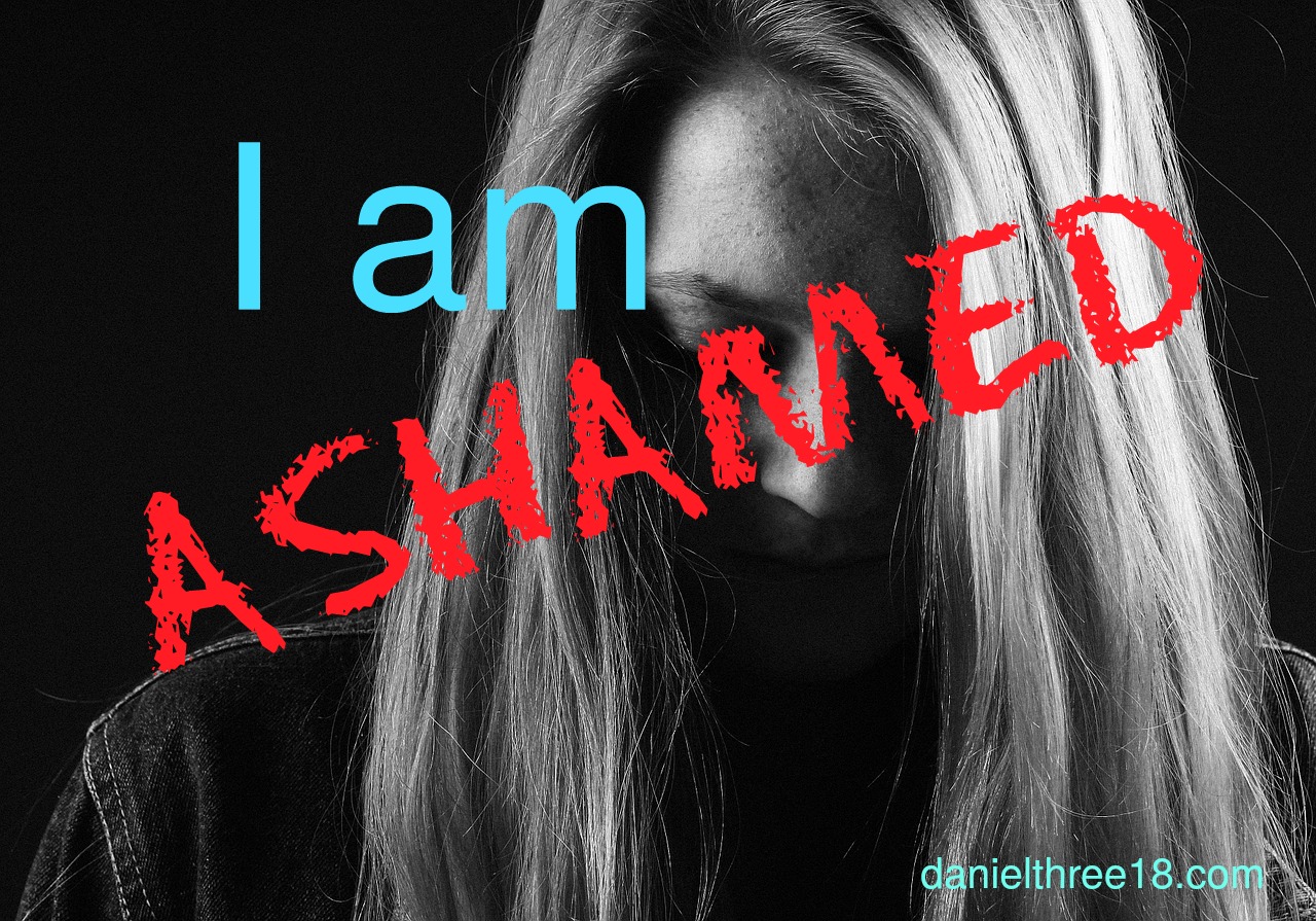 I am Ashamed – danielthree18